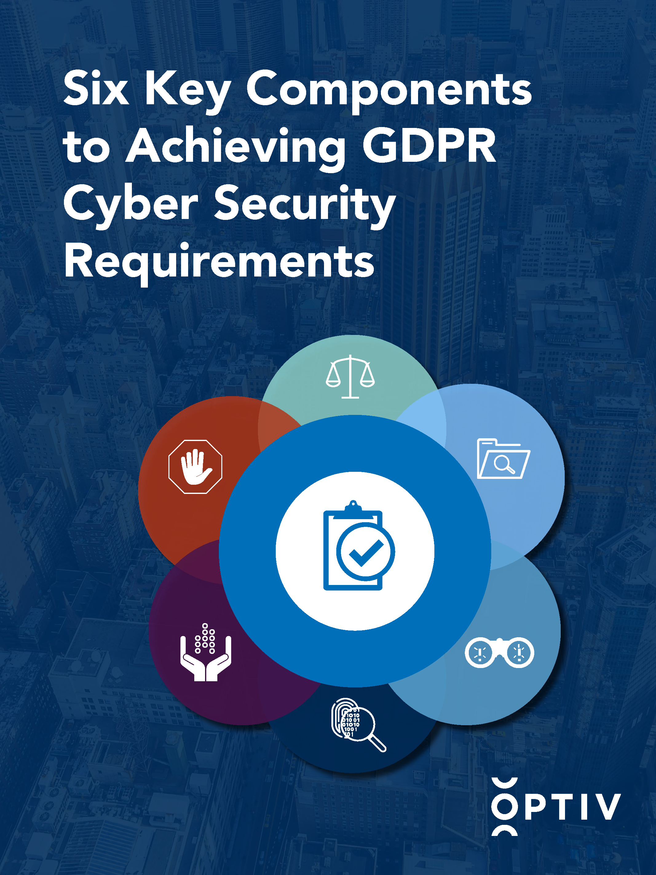 Six Key Components to Achieving GDPR Cyber Security Requirements | Optiv Six Key Components to Achieving GDPR Cyber Security Requirements | Optiv